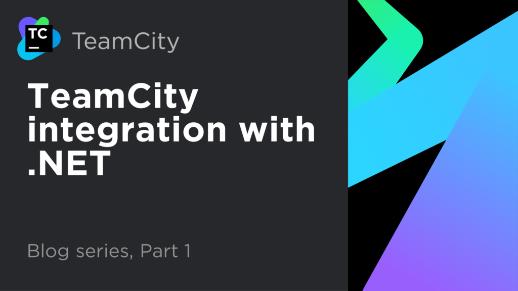 TeamCity integration with .NET, Part 1: New approach and demo | The TeamCity Blog