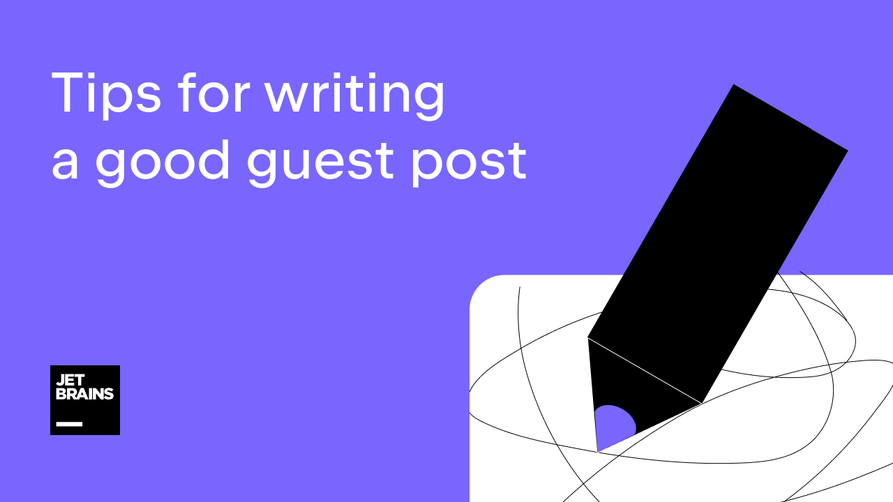Tips for writing a guest post | The JetBrains Platform Blog