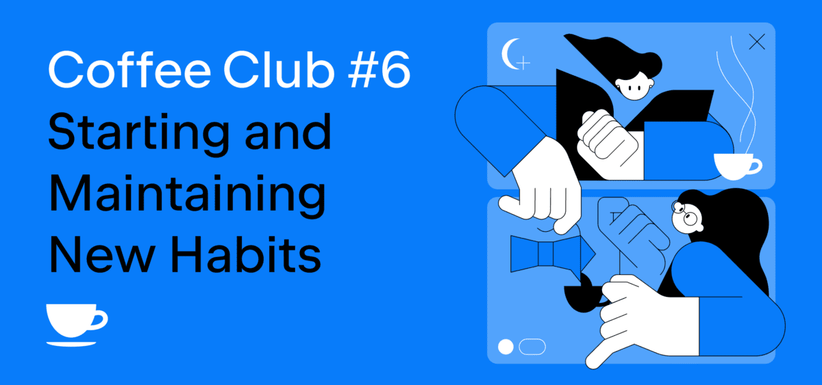 The Coffee Club 6 Starting And Maintaining New Habits LaptrinhX News The Coffee Club 6 Starting And Maintaining New Habits LaptrinhX News