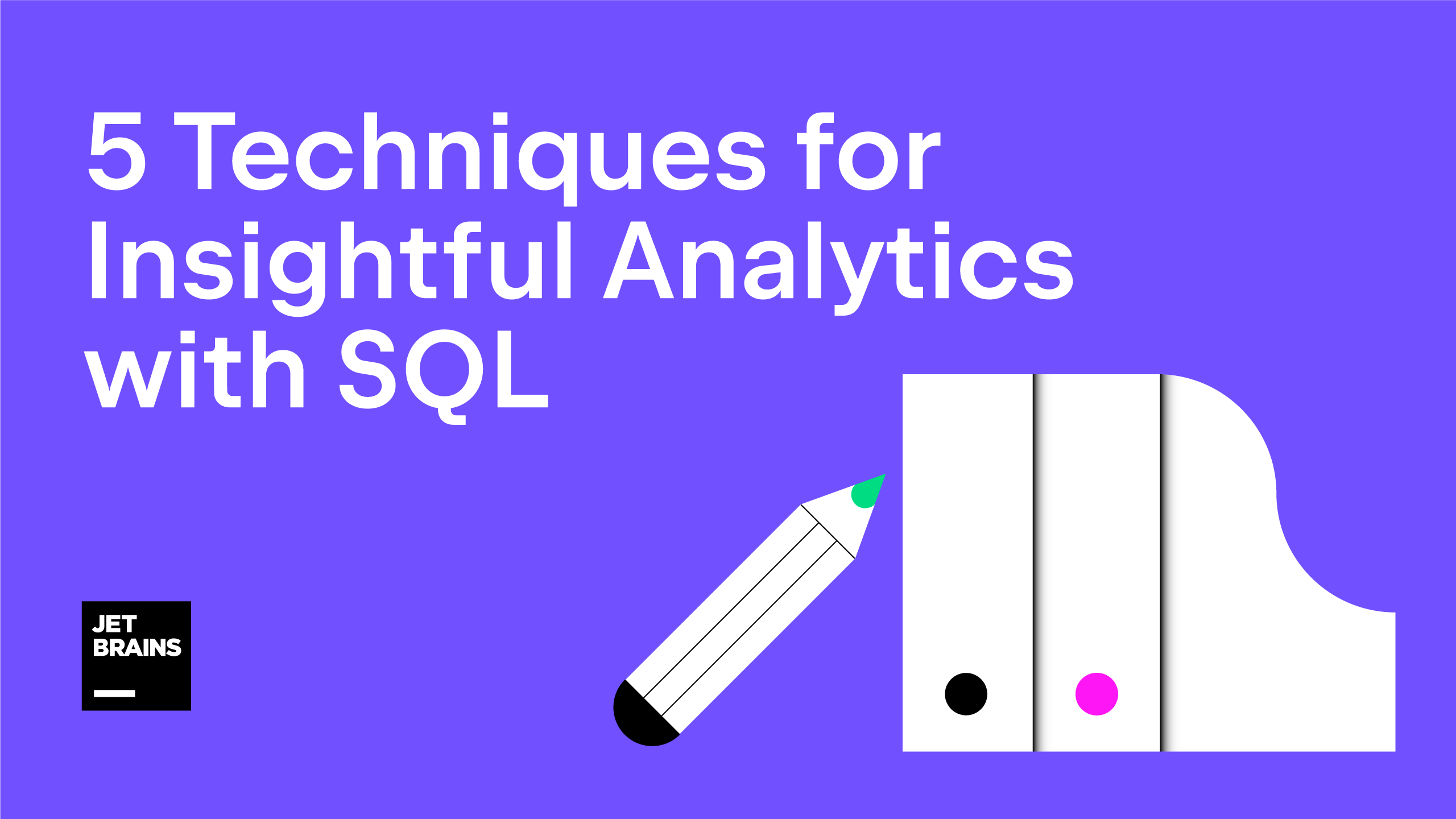SQL로 인사이트 분석을 수행하는 5가지 기술 | The DataGrip Blog