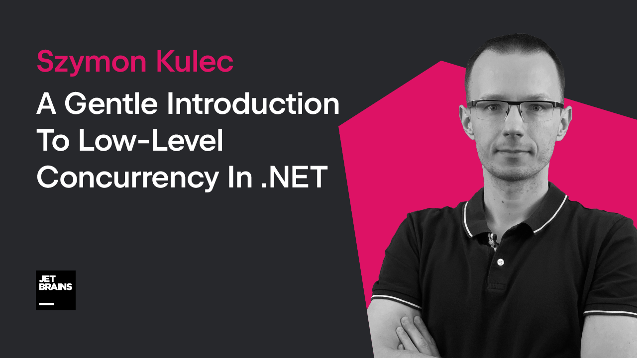 An Introduction to Low-level Concurrency in .NET – Webinar Recording | The .NET Tools Blog