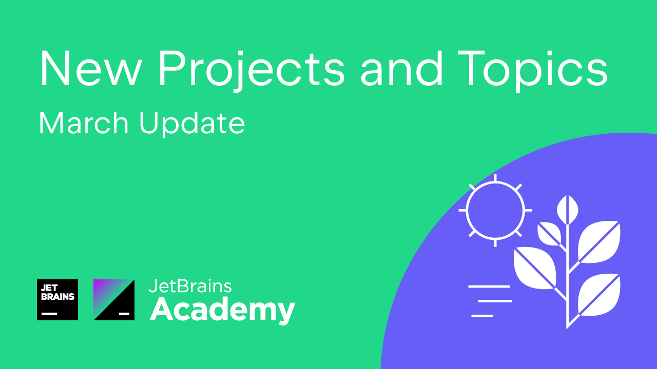 JetBrains Academy: New Projects and Topics in March | The JetBrains ...