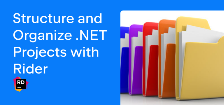 Structure and Organize .NET Projects with Rider | The .NET Tools Blog