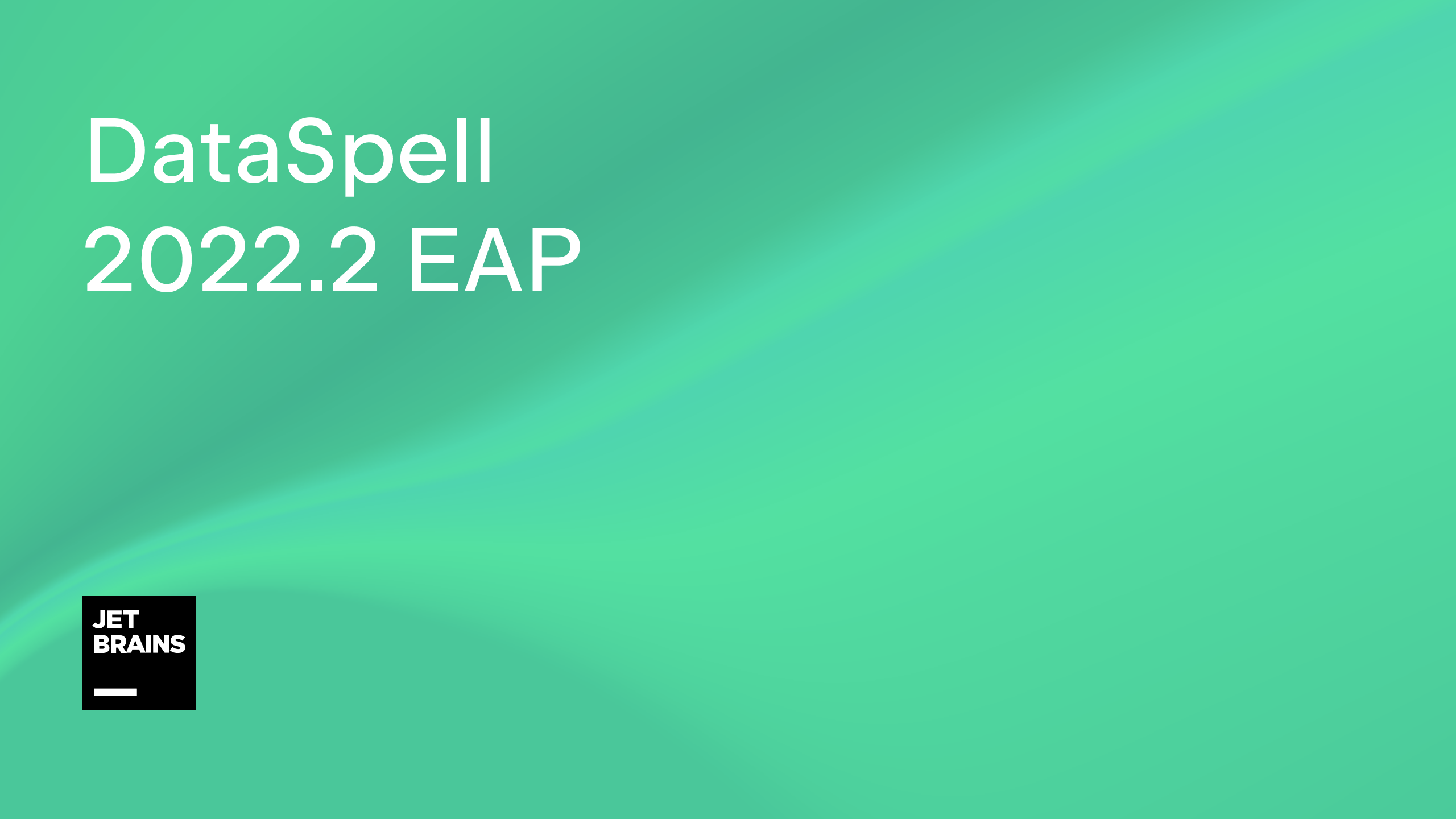 The DataSpell 2022.2 EAP Has Started! | The DataSpell Blog