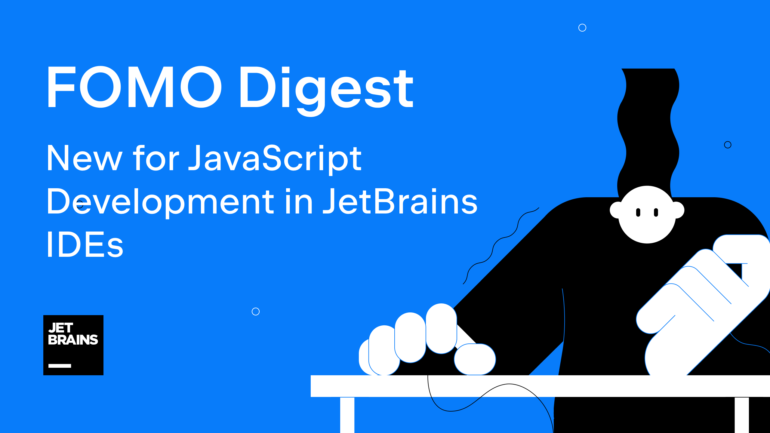 FOMO Digest #1: New for JavaScript Development in JetBrains IDEs | The ...