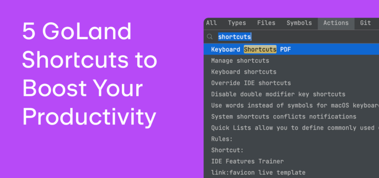 可以提高效率的 5 个 GoLand 快捷键 | The GoLand Blog