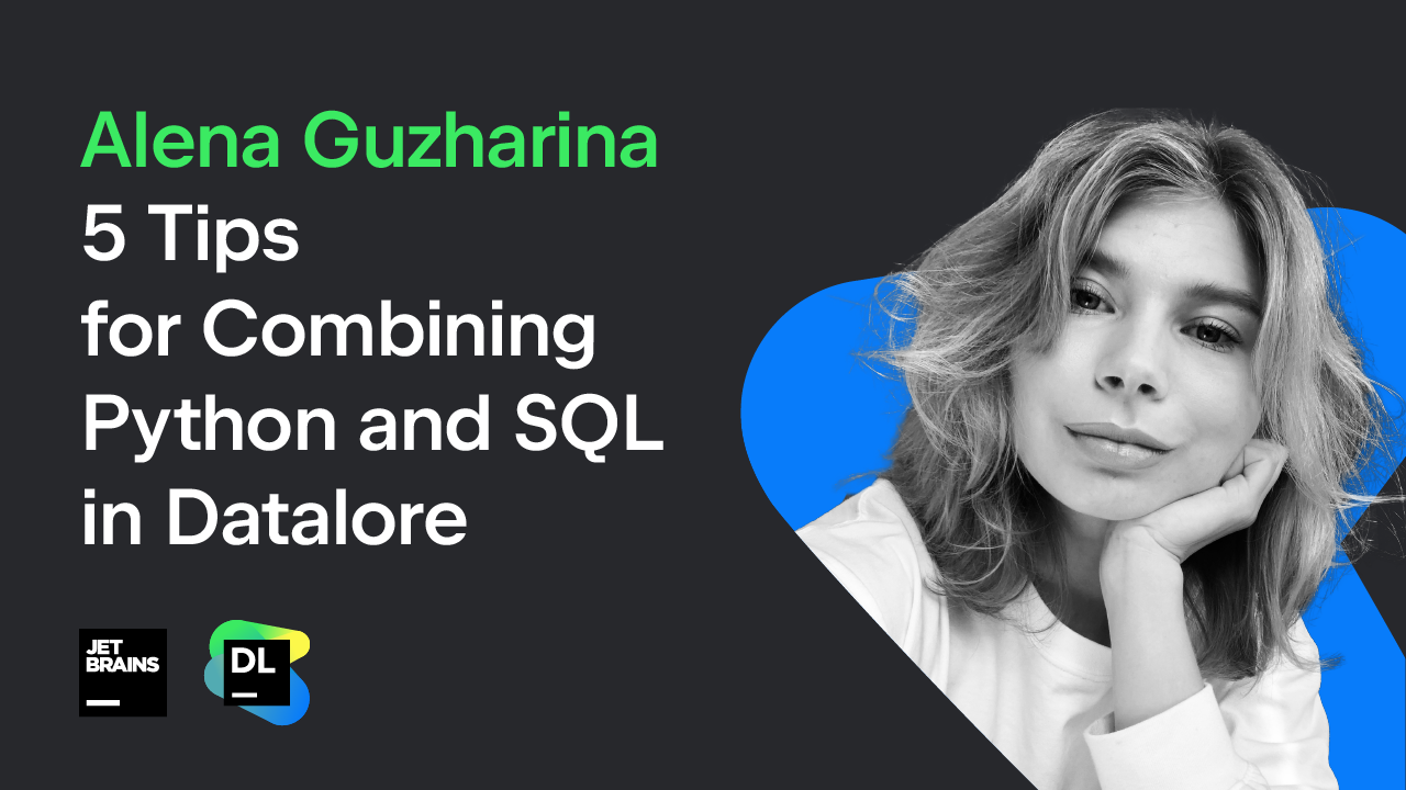 Webinar Recording 5 Tips For Combining Python And Sql In Datalore The Datalore Blog