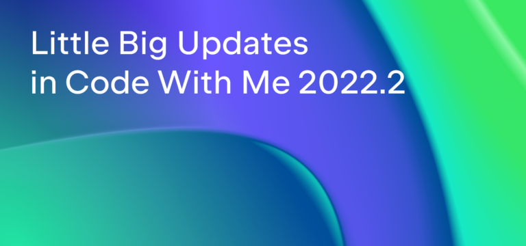 What We Delivered in Code With Me 2022.2, and What’s Coming | The ...