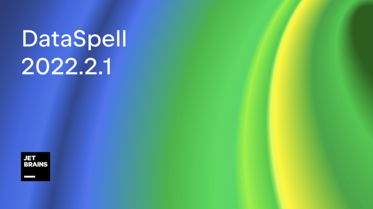 DataSpell 2022.2.1 Is Now Available | The DataSpell Blog