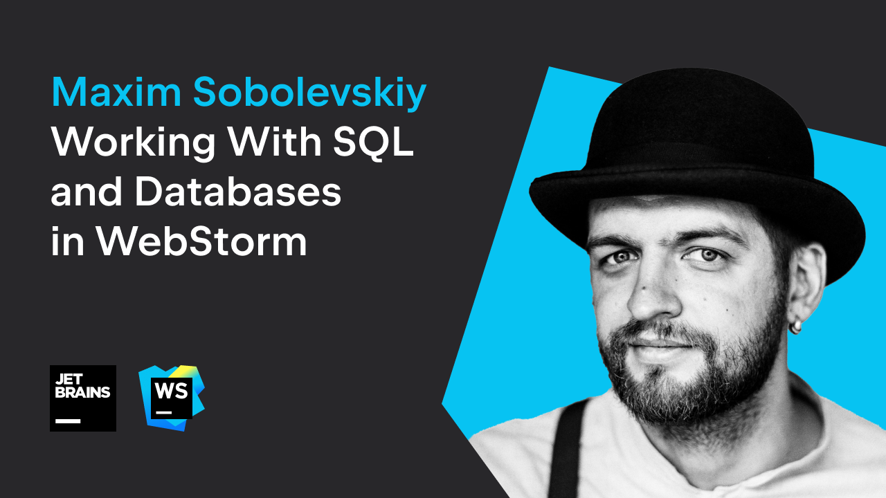 Webinar Recording: Working With SQL and Databases in WebStorm | The ...