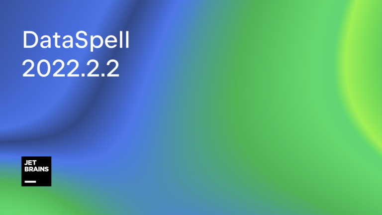 DataSpell 2022.2.2 Is Out | The DataSpell Blog