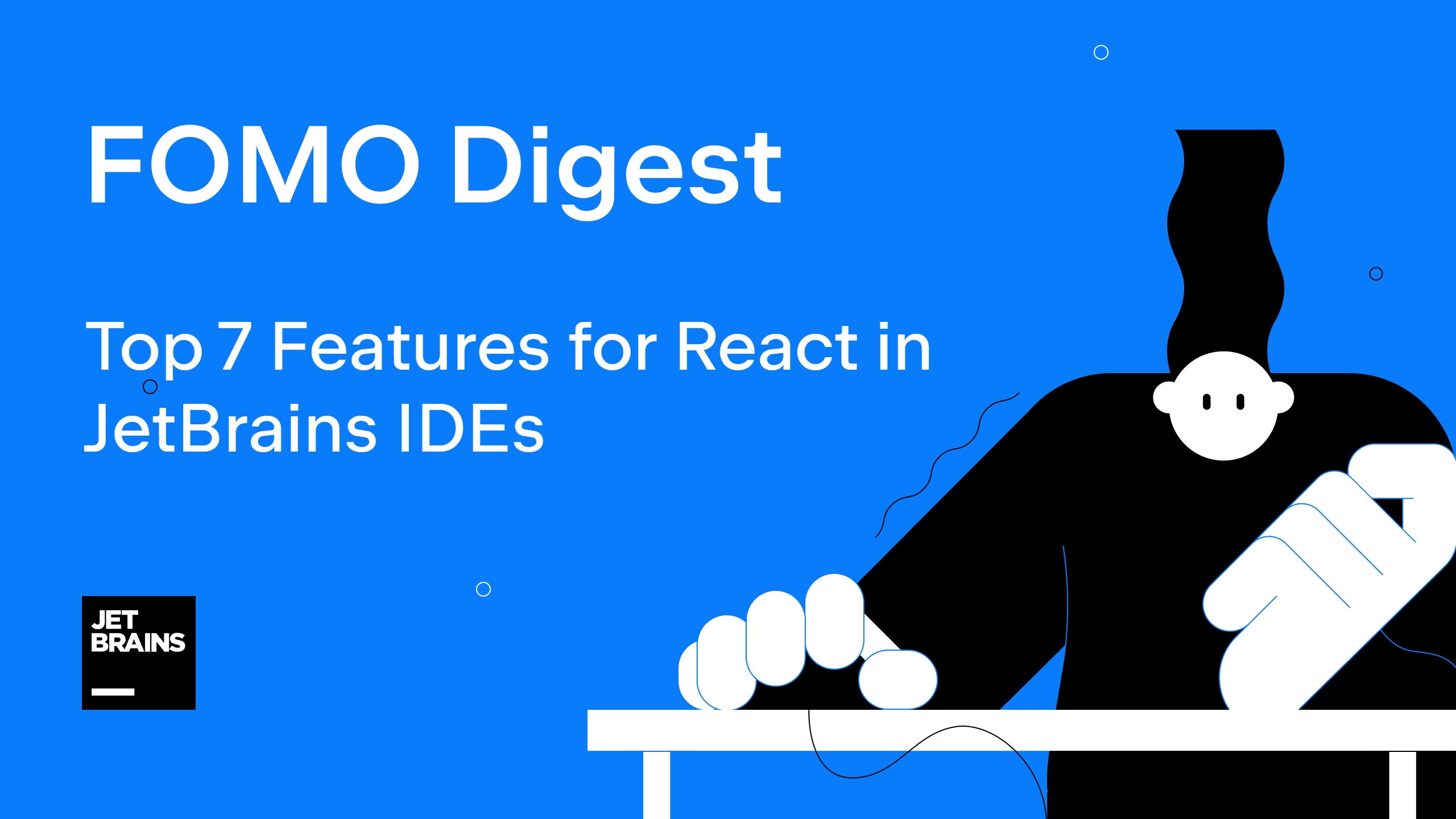 FOMO Digest #3: Top 7 Features for React Development in JetBrains IDEs ...