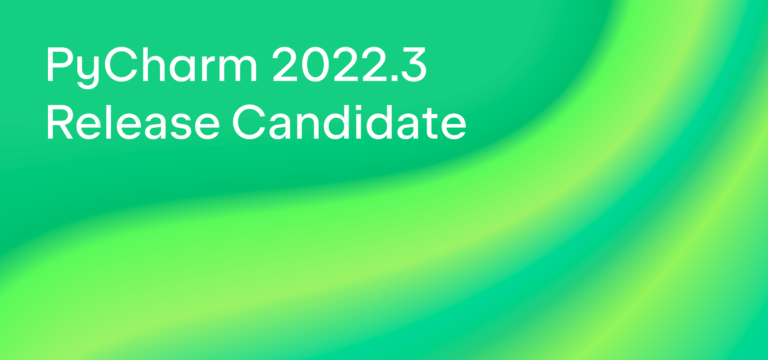 PyCharm 2022.3 Release Candidate Is Out! | The PyCharm Blog