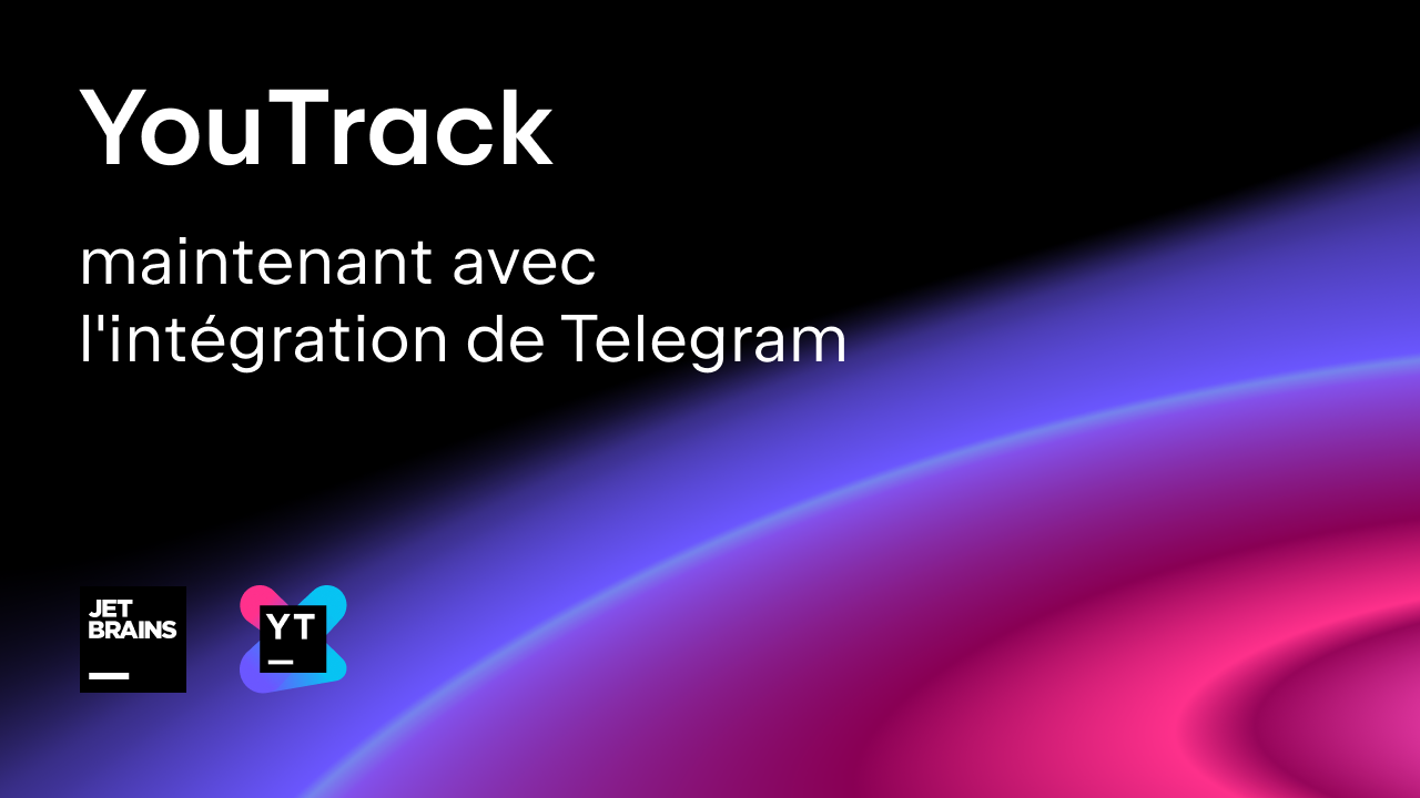 YouTrack fournit maintenant l'intégration de Telegram | The YouTrack Blog