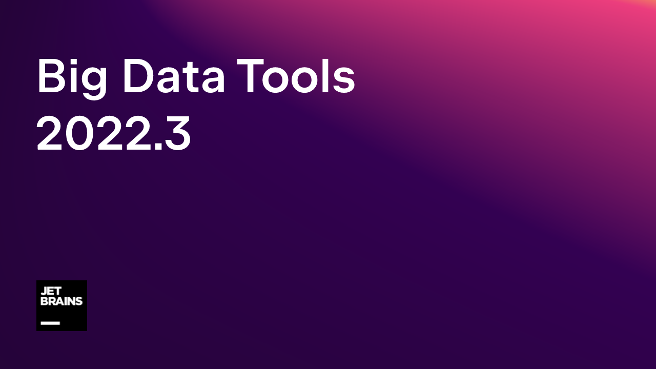 Big Data Tools 2022.3: Integration with AWS Glue Data Catalog, Code Completion for SQL ...