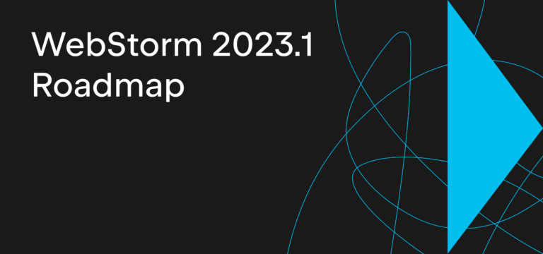 未来计划：WebStorm 2023.1 路线图 | The WebStorm Blog