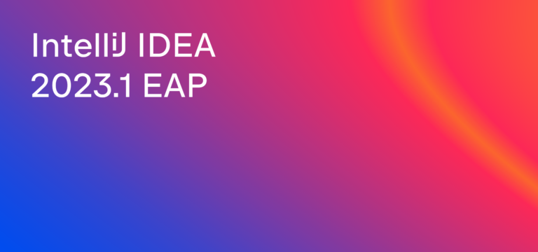 IntelliJ IDEA 2023.1 EAP Is Open! | The IntelliJ IDEA Blog