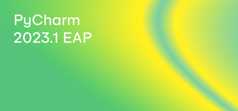 PyCharm 2023.1: Early Access Program Is Open! | The PyCharm Blog