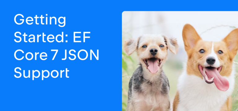 Getting Started: Entity Framework Core 7 JSON Support | The .NET Tools Blog Getting Started: Entity Framework Core 7 JSON Support | The .NET Tools Blog