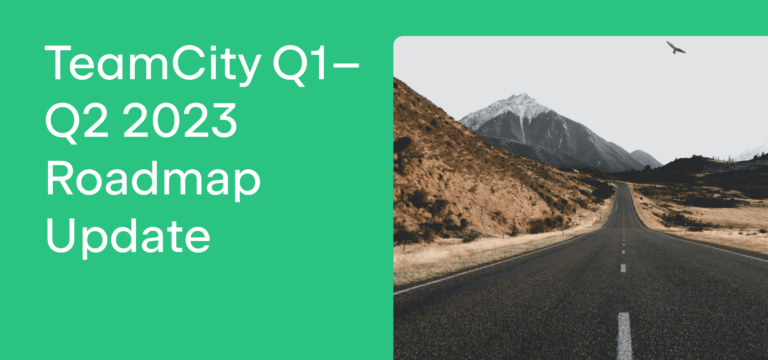 TeamCity Q1–Q2 2023 Roadmap Update | The TeamCity Blog