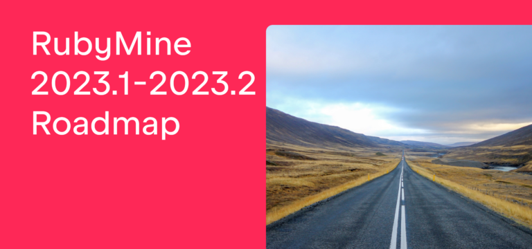 RubyMine Roadmap 2023.1–2023.2 | The RubyMine Blog