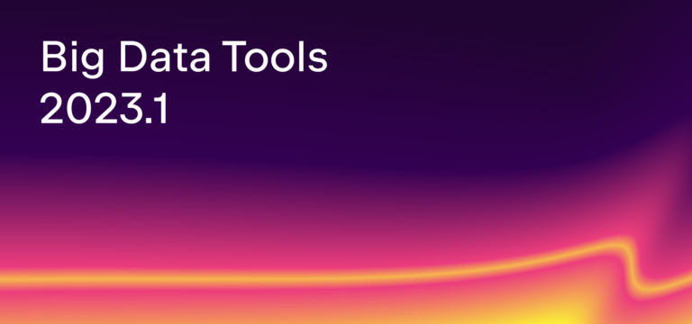 Big Data Tools 2023.1 现已发布！ | The Big Data Tools Blog
