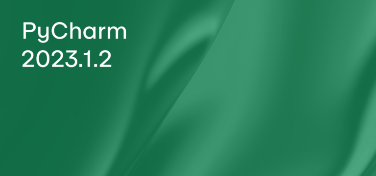 PyCharm 2023.1.2 is Out! | The PyCharm Blog