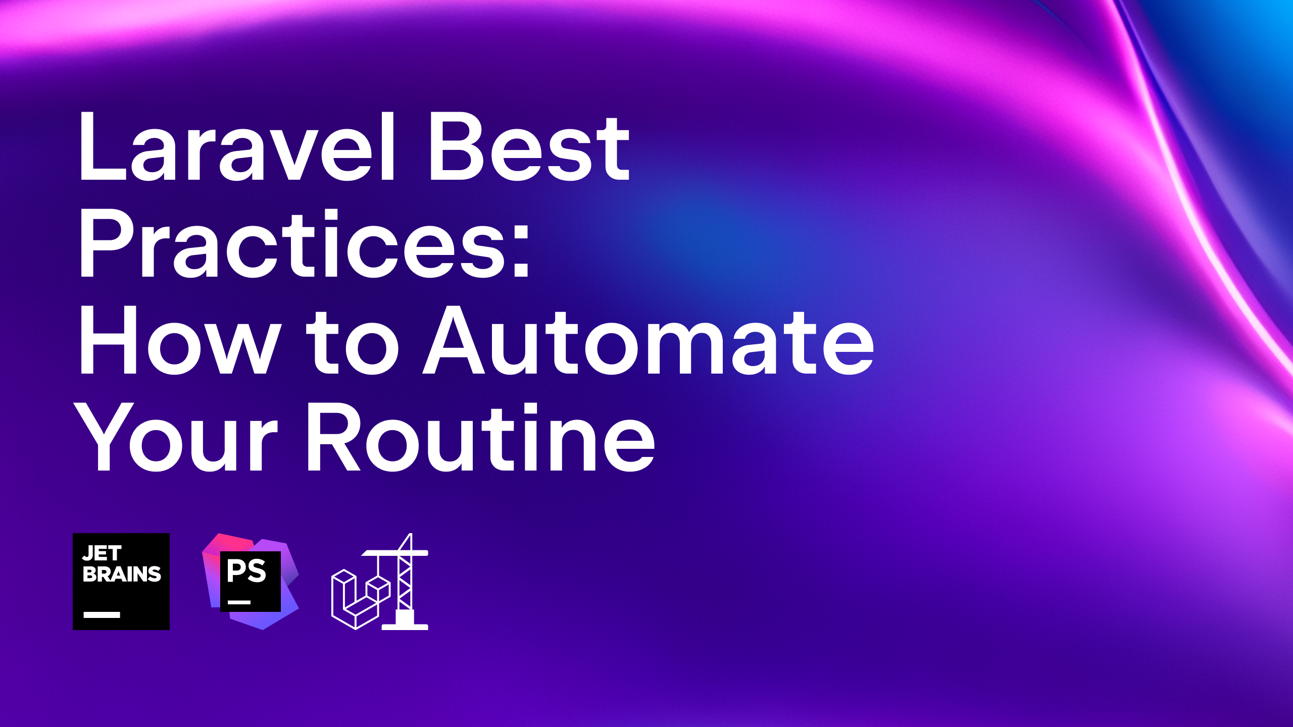 Laravel Best Practices: How to Automate Your Routine | The PhpStorm Blog