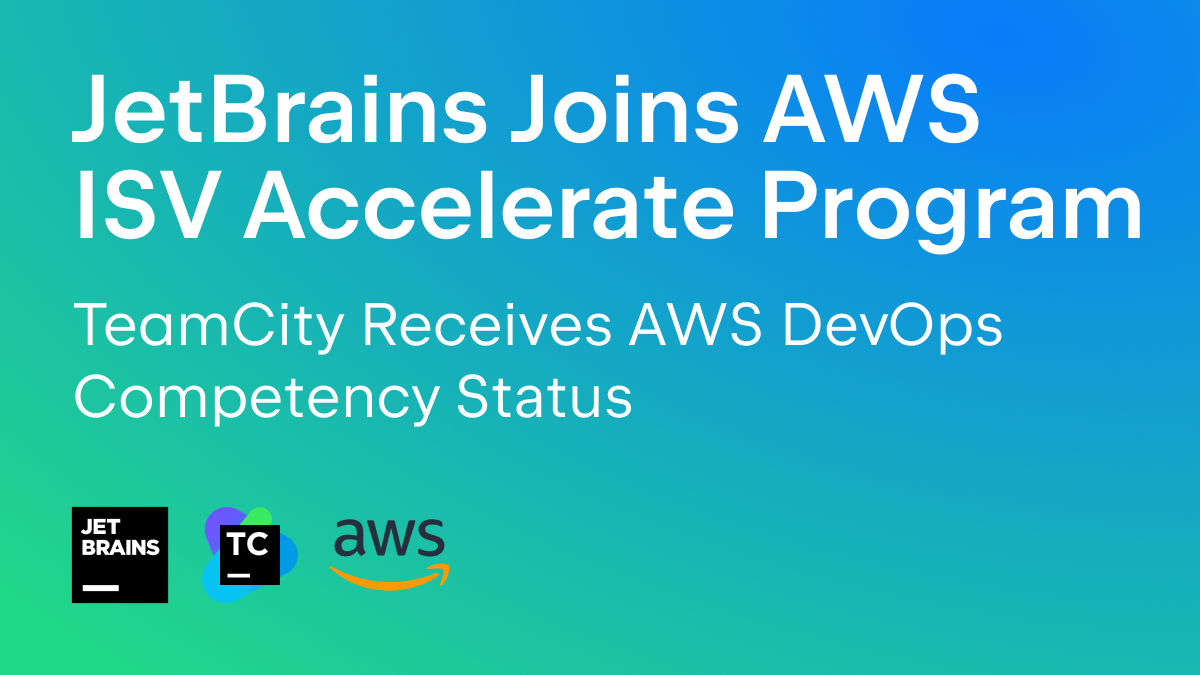 JetBrains Joins AWS ISV Accelerate Program and Receives AWS DevOps Competency Status for ...