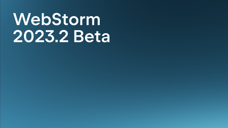 WebStorm 2023.2 Beta Is Here! | The JetBrains Blog