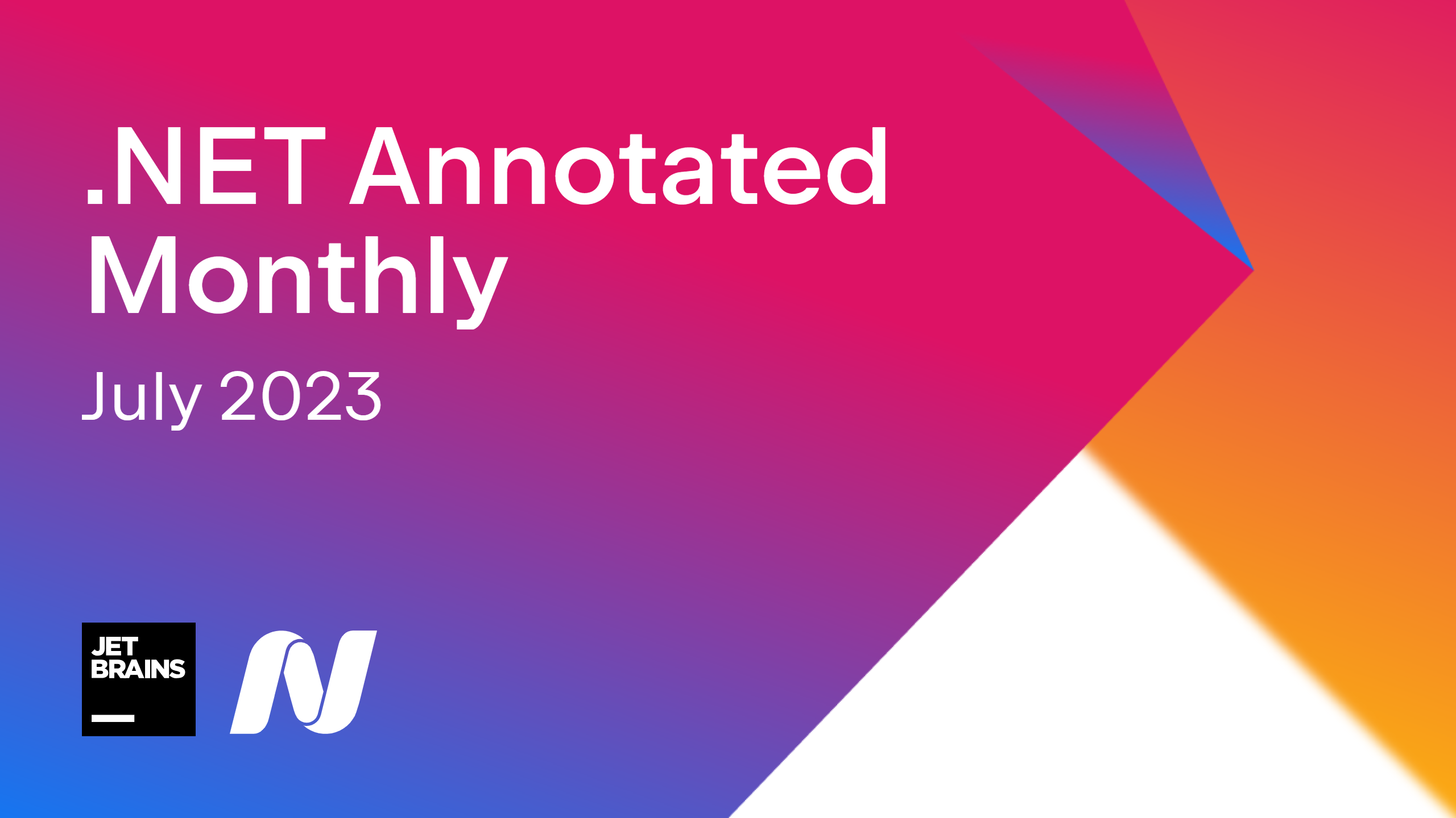 .NET Annotated Monthly | July 2023 | The .NET Tools Blog