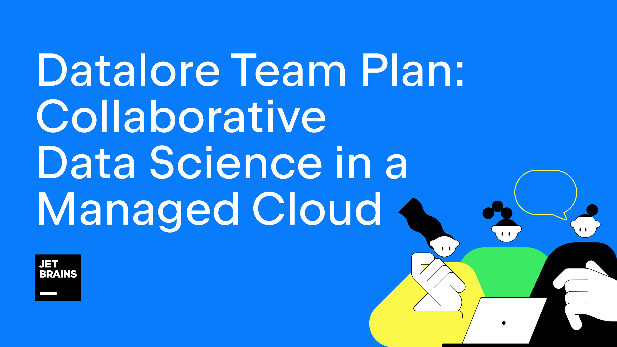 Datalore Team Plan: Collaborative Data Science in a Managed Cloud | The Datalore Blog