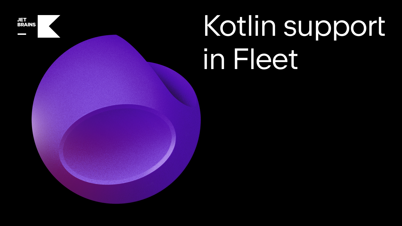 Prise en charge de Kotlin dans Fleet : découvrez un nouvel IDE de ...