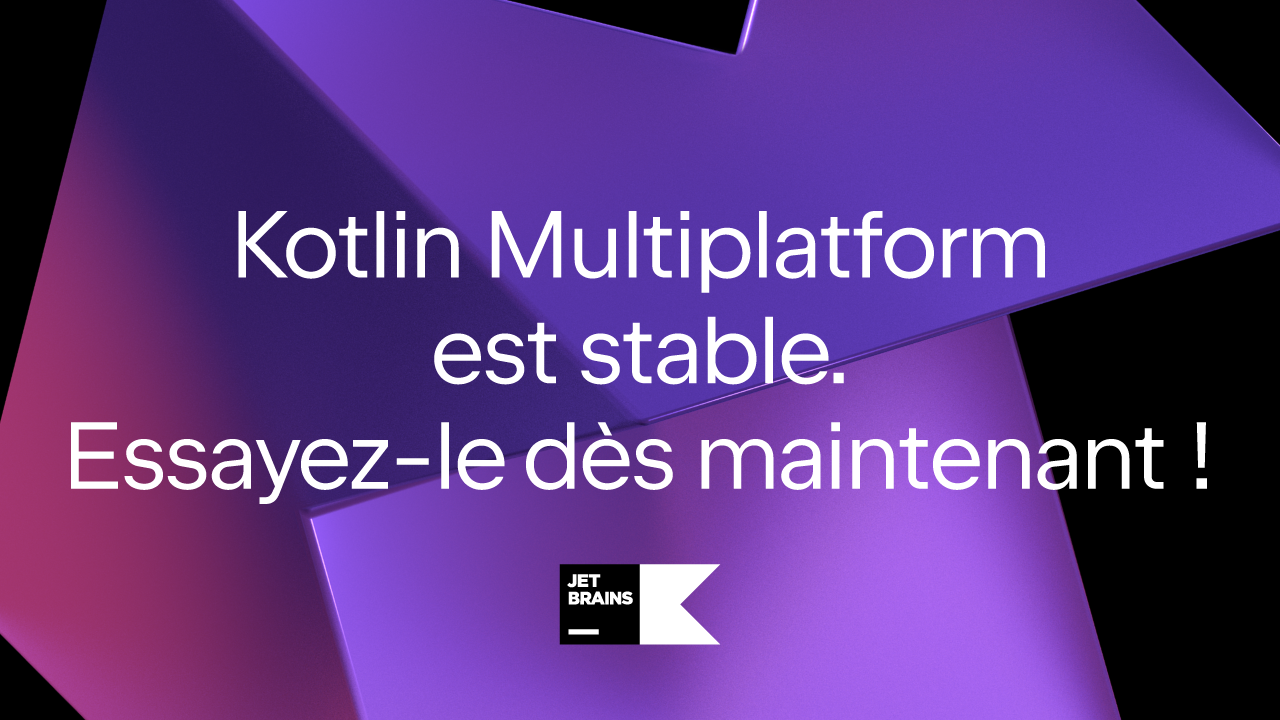 Kotlin Multiplatform est Stable et prêt à être utilisé en Production | The Kotlin Blog