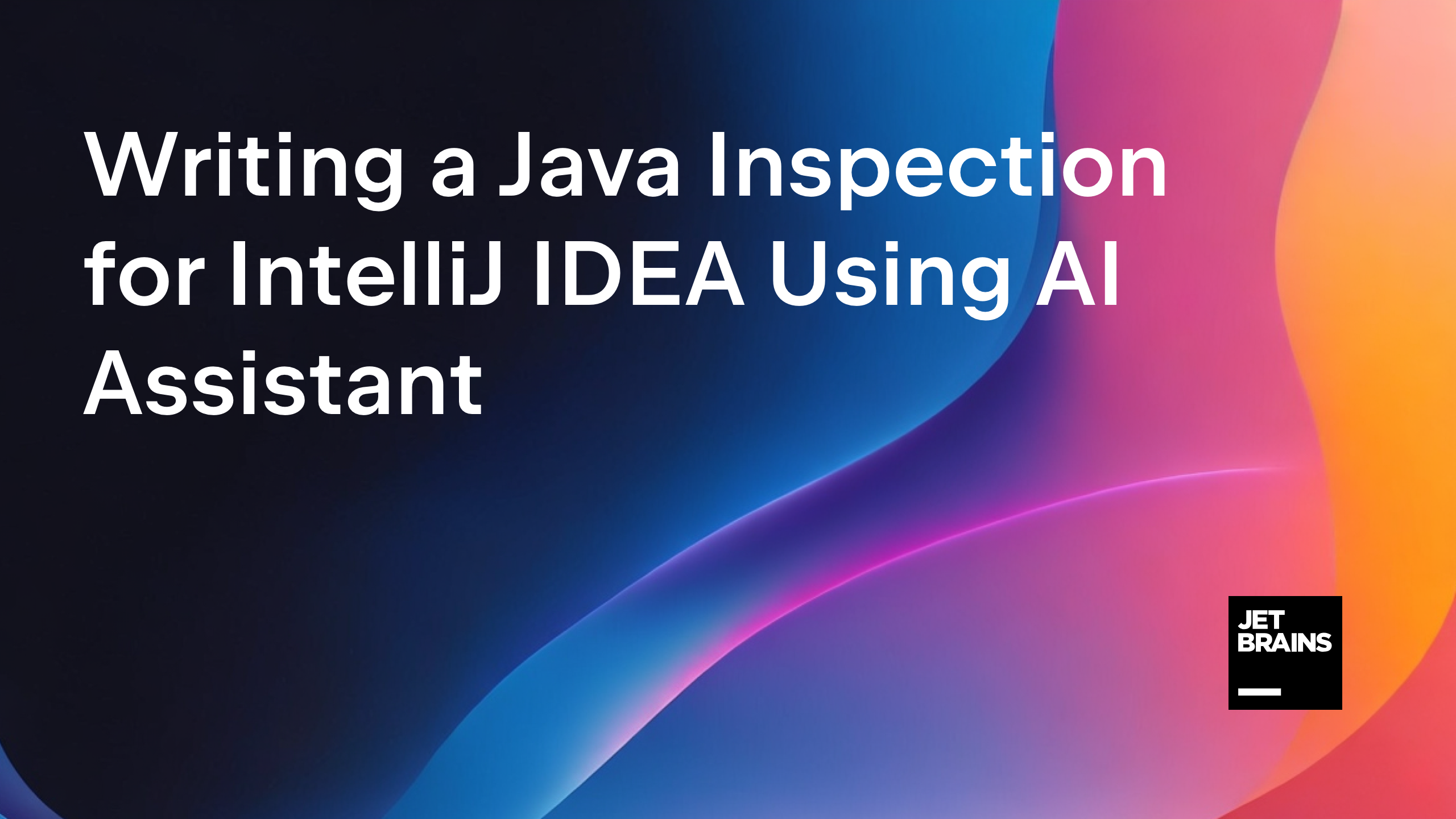 Writing a Java Inspection for IntelliJ IDEA Using AI Assistant | The IntelliJ IDEA Blog