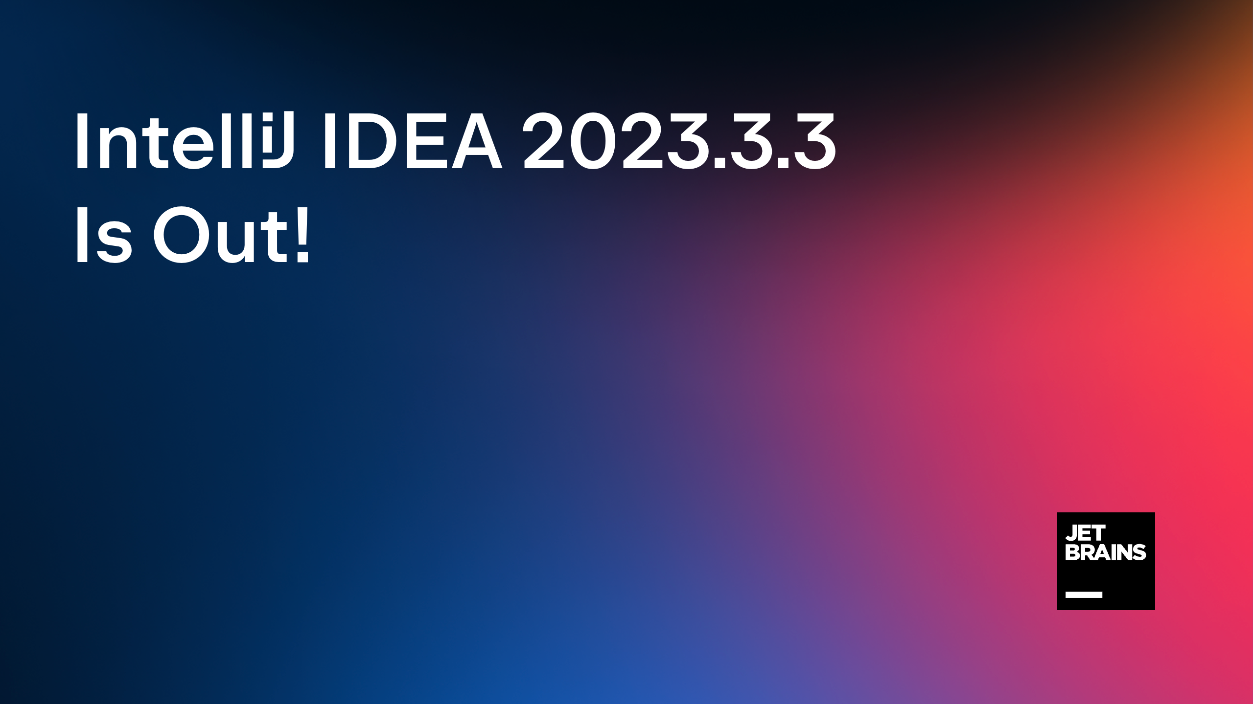IntelliJ IDEA 2023.3.3 Is Out! | The IntelliJ IDEA Blog