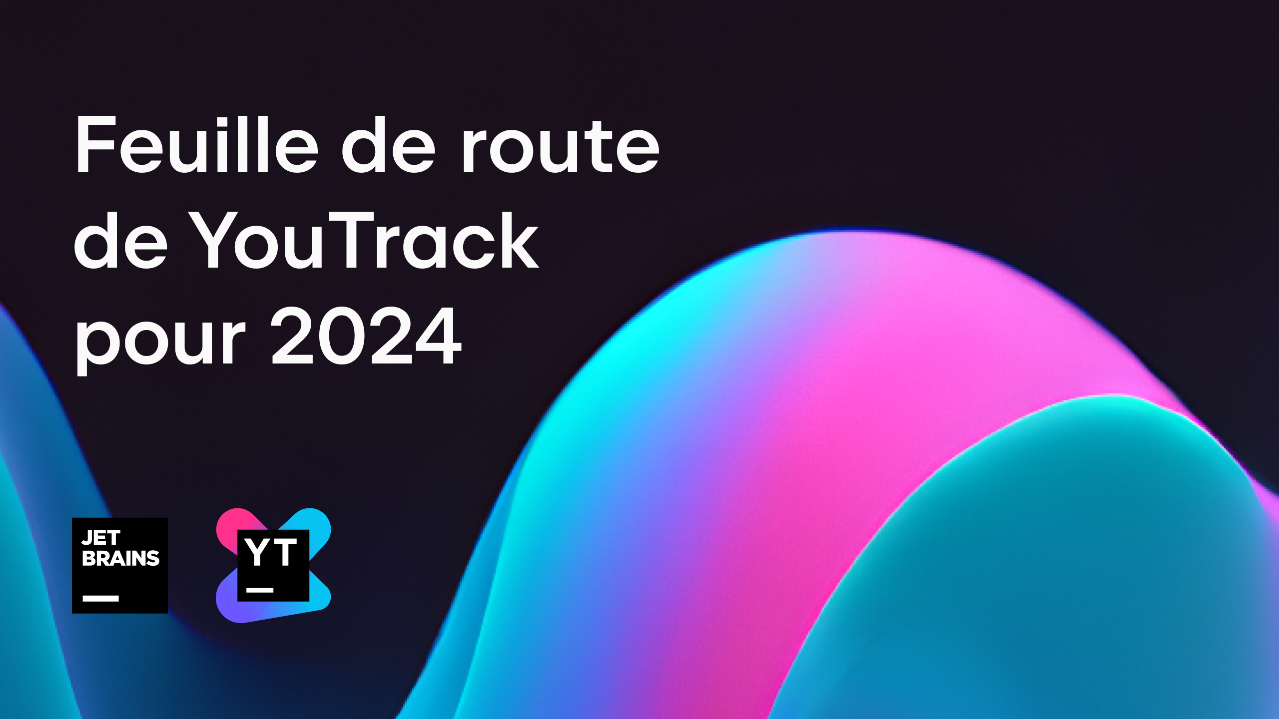 Feuille de route de YouTrack pour 2024 | The YouTrack Blog