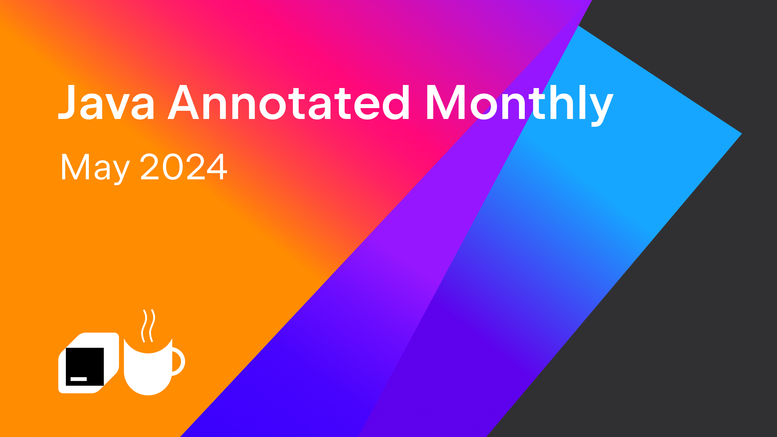 Java Annotated Monthly – May 2024 | The IntelliJ IDEA Blog