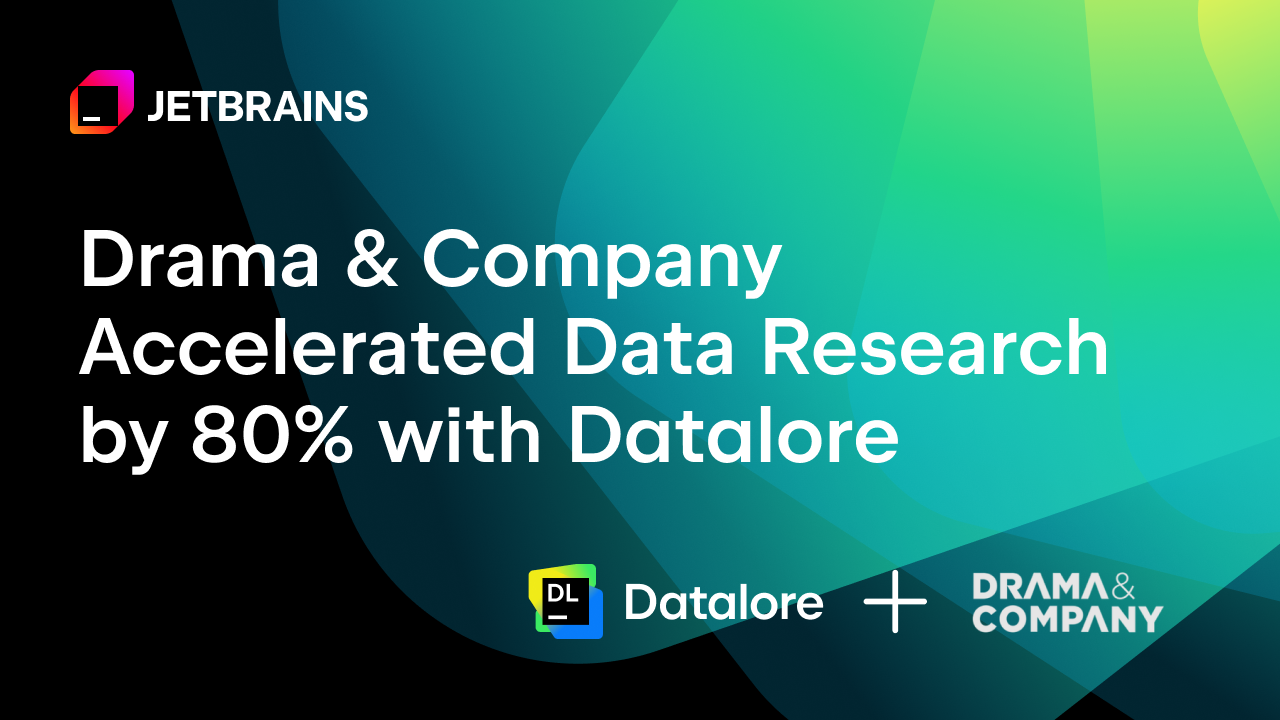 Drama & Company Accelerated Data Research by 80% With Datalore | The Datalore Blog
