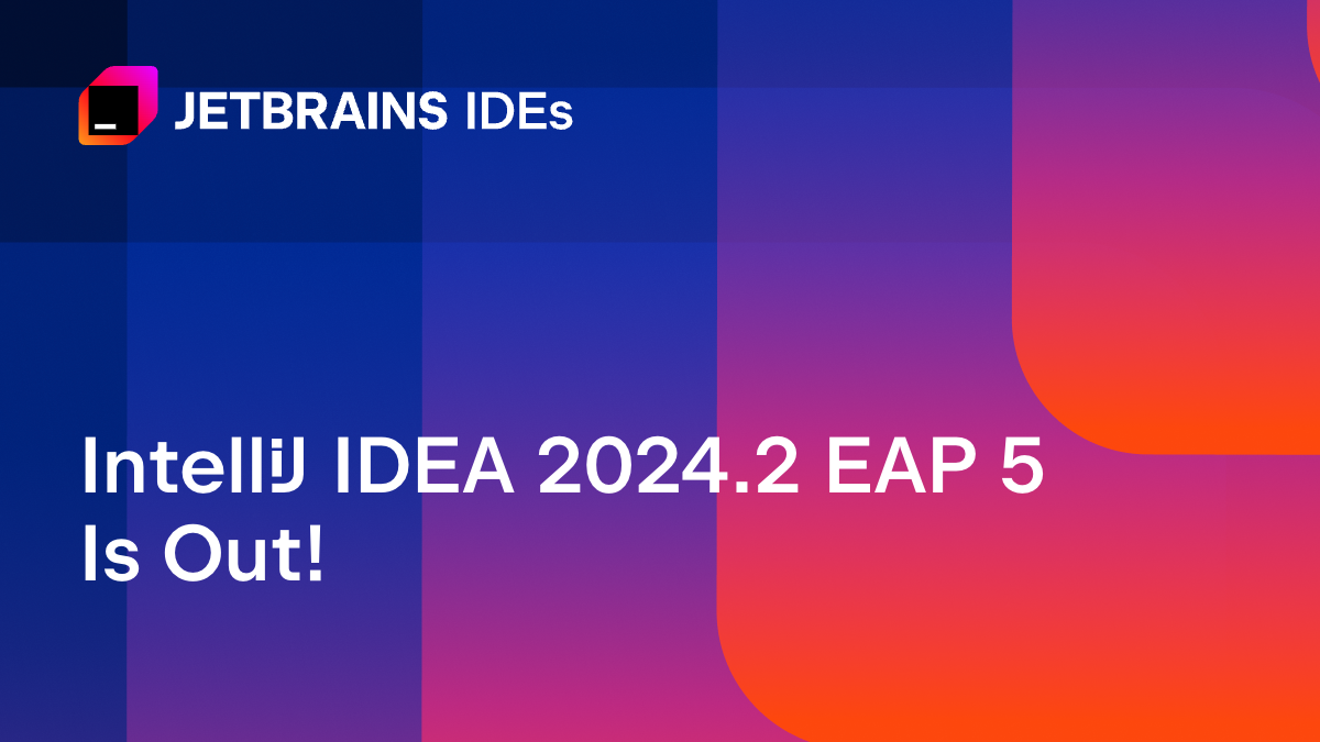 IntelliJ IDEA 2024.2 EAP 5: Jakarta Data Support, Extended JPA Support, Streamlined Cron ...