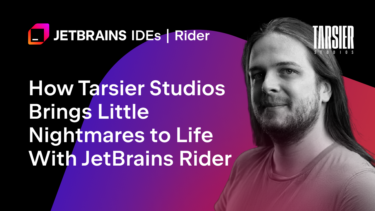 How Tarsier Studios Brings Little Nightmares to Life With JetBrains Rider | The .NET Tools Blog