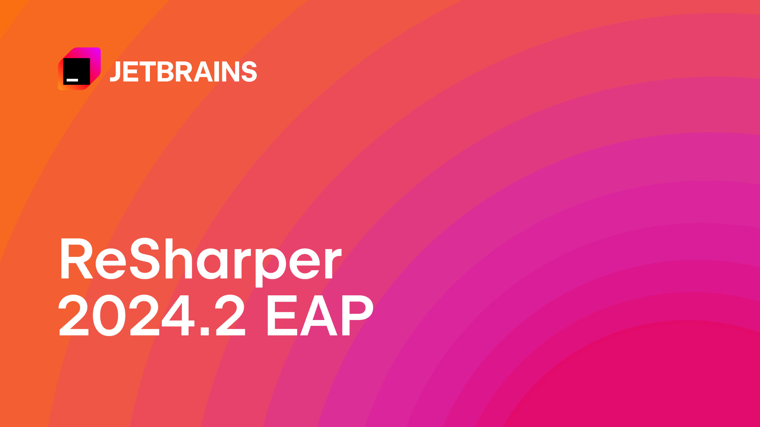 The ReSharper 2024.2 Early Access Program begins! | The .NET Tools Blog