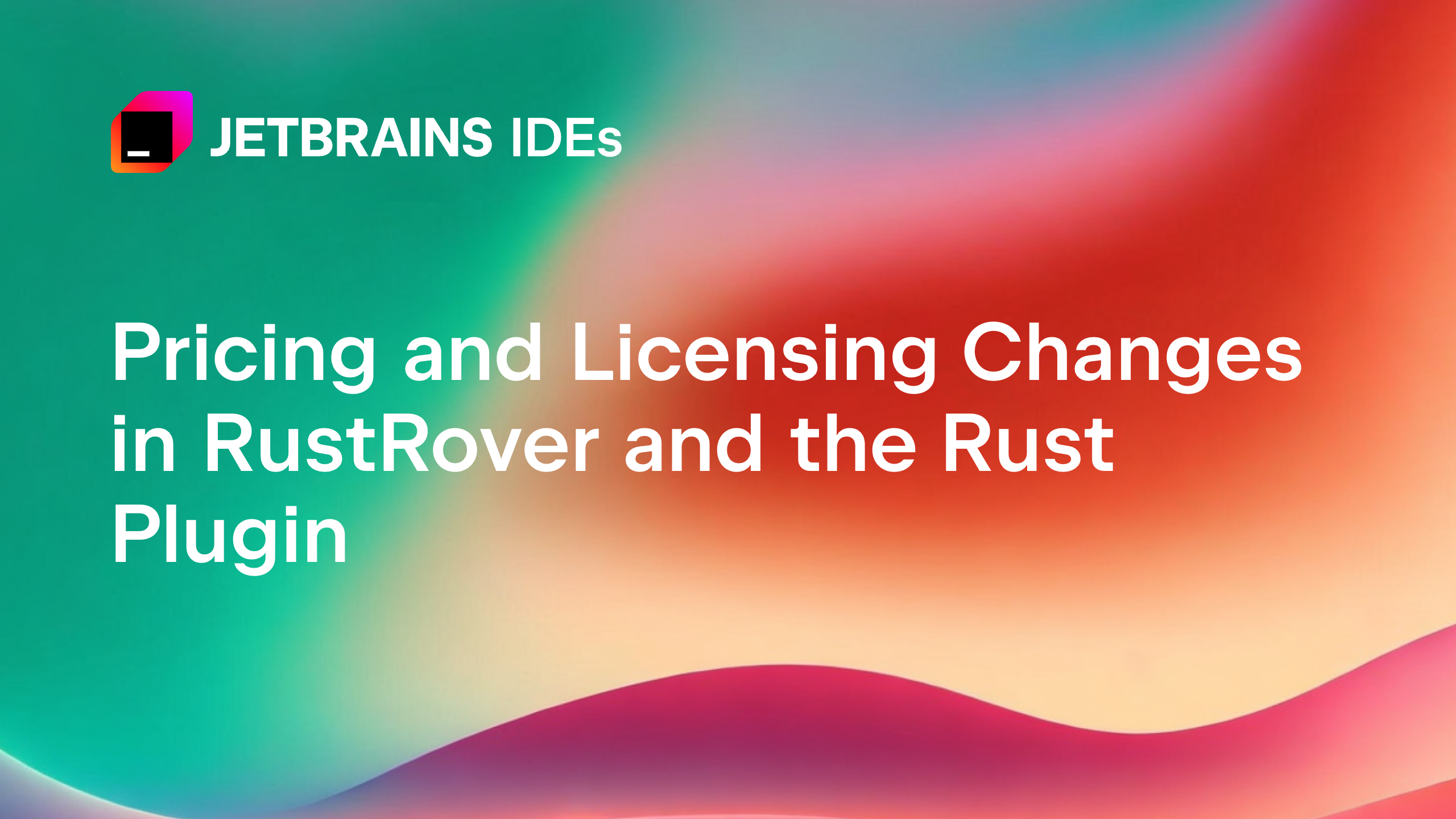 Pricing and Licensing Changes in RustRover and the Rust Plugin | The ...
