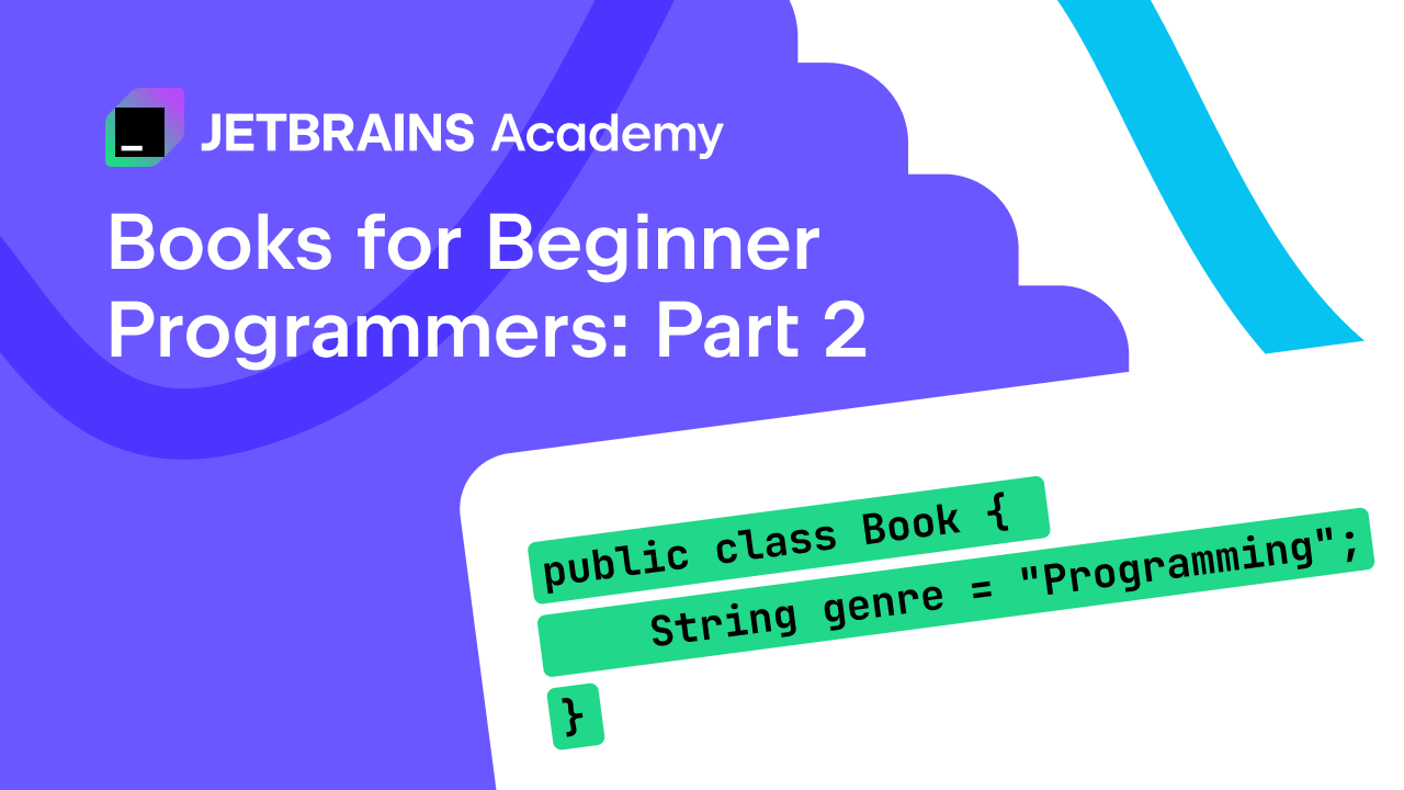 Books for Beginner Programmers: Part 2 | The JetBrains Academy Blog
