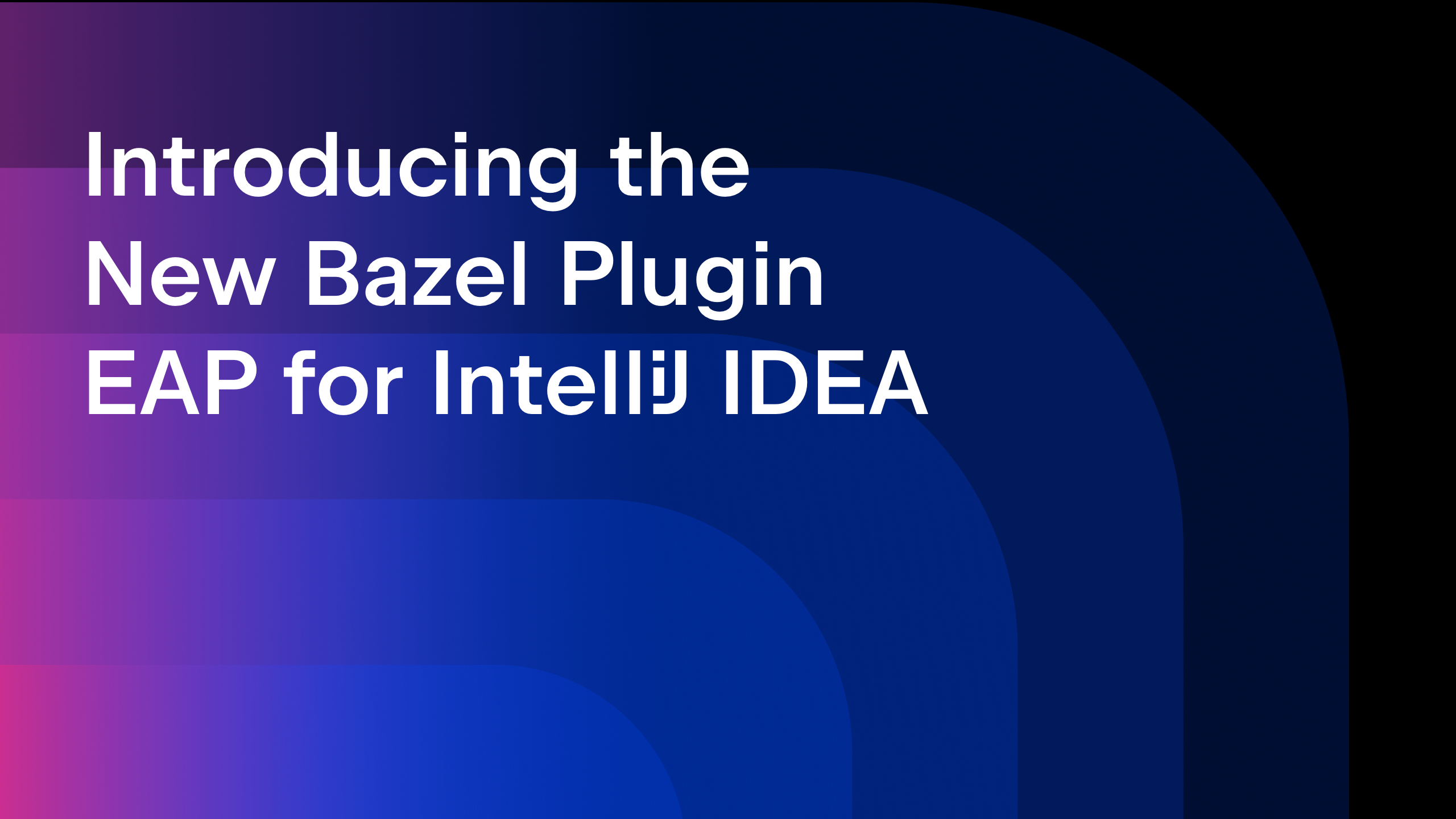 Introducing the New Bazel Plugin EAP for IntelliJ IDEA | The IntelliJ ... Introducing the New Bazel Plugin EAP for IntelliJ IDEA | The IntelliJ ...