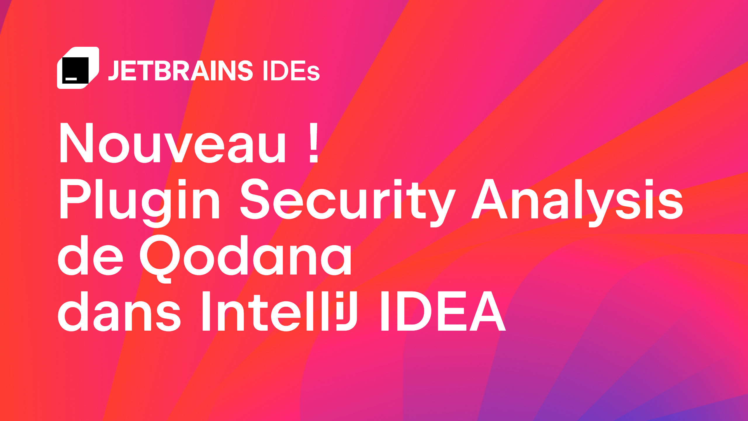 Nouveau ! Plugin Security Analysis pour IntelliJ IDEA 2024.3.1 | The IntelliJ IDEA Blog