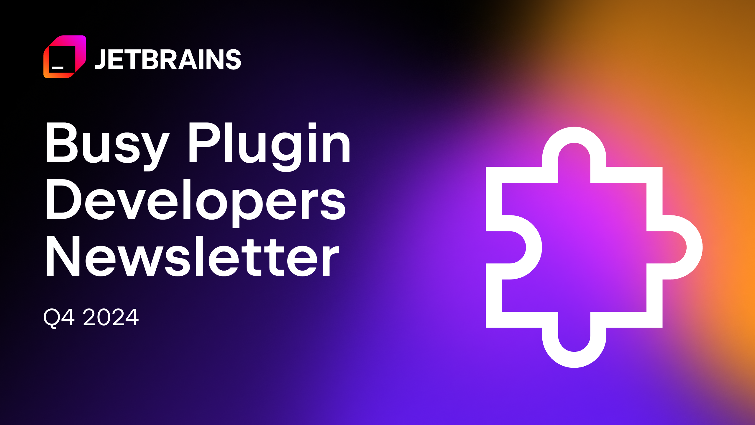 Busy Plugin Developers Newsletter – Q4 2024 | The JetBrains Platform Blog
