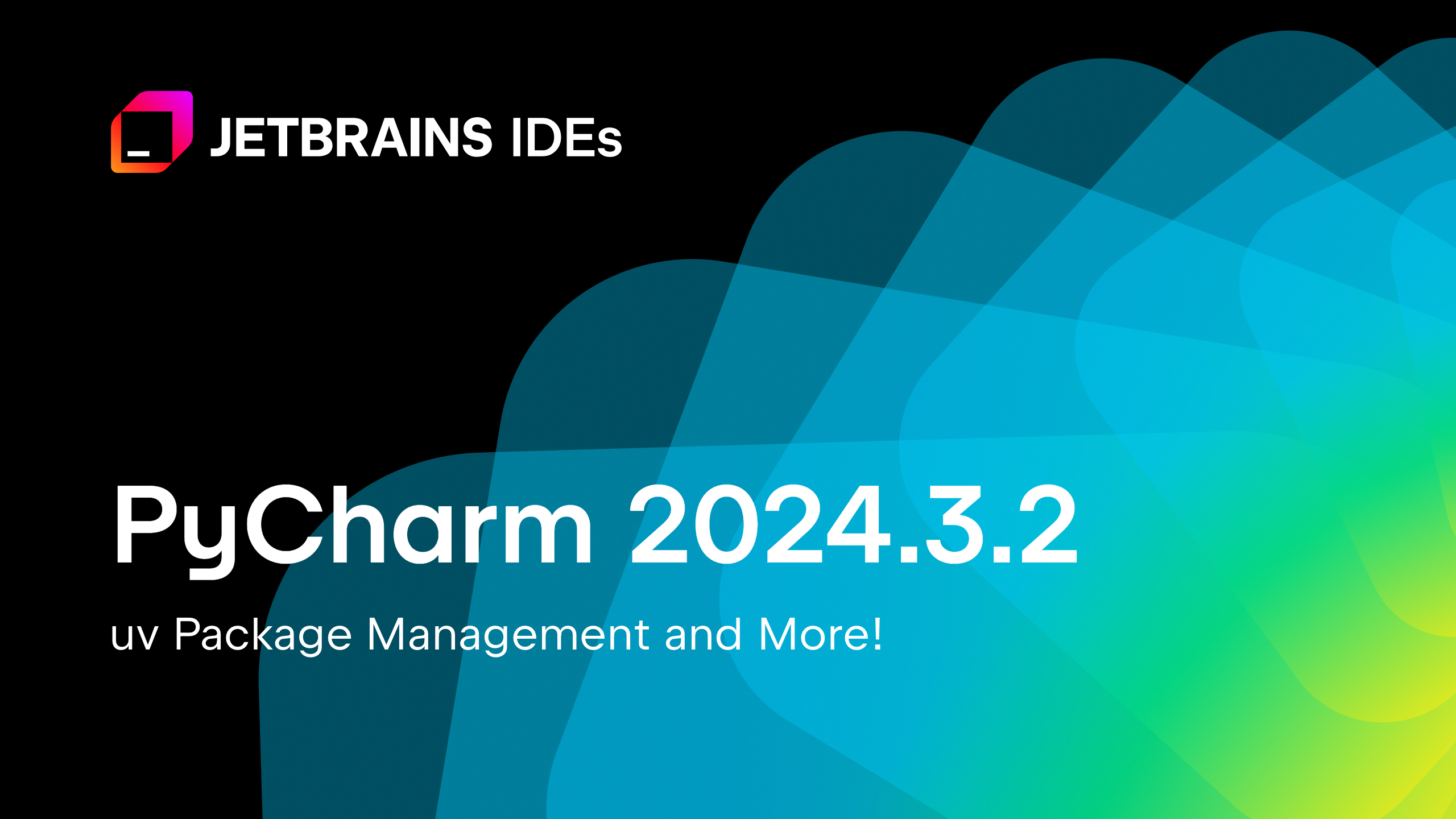 PyCharm 2024.3.2: uv Package Management Support and More! | The PyCharm Blog
