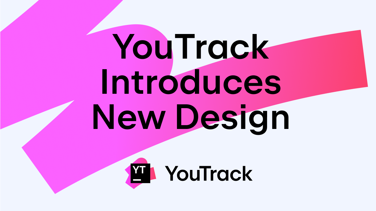 YouTrack Introduces a New Design | The YouTrack Blog