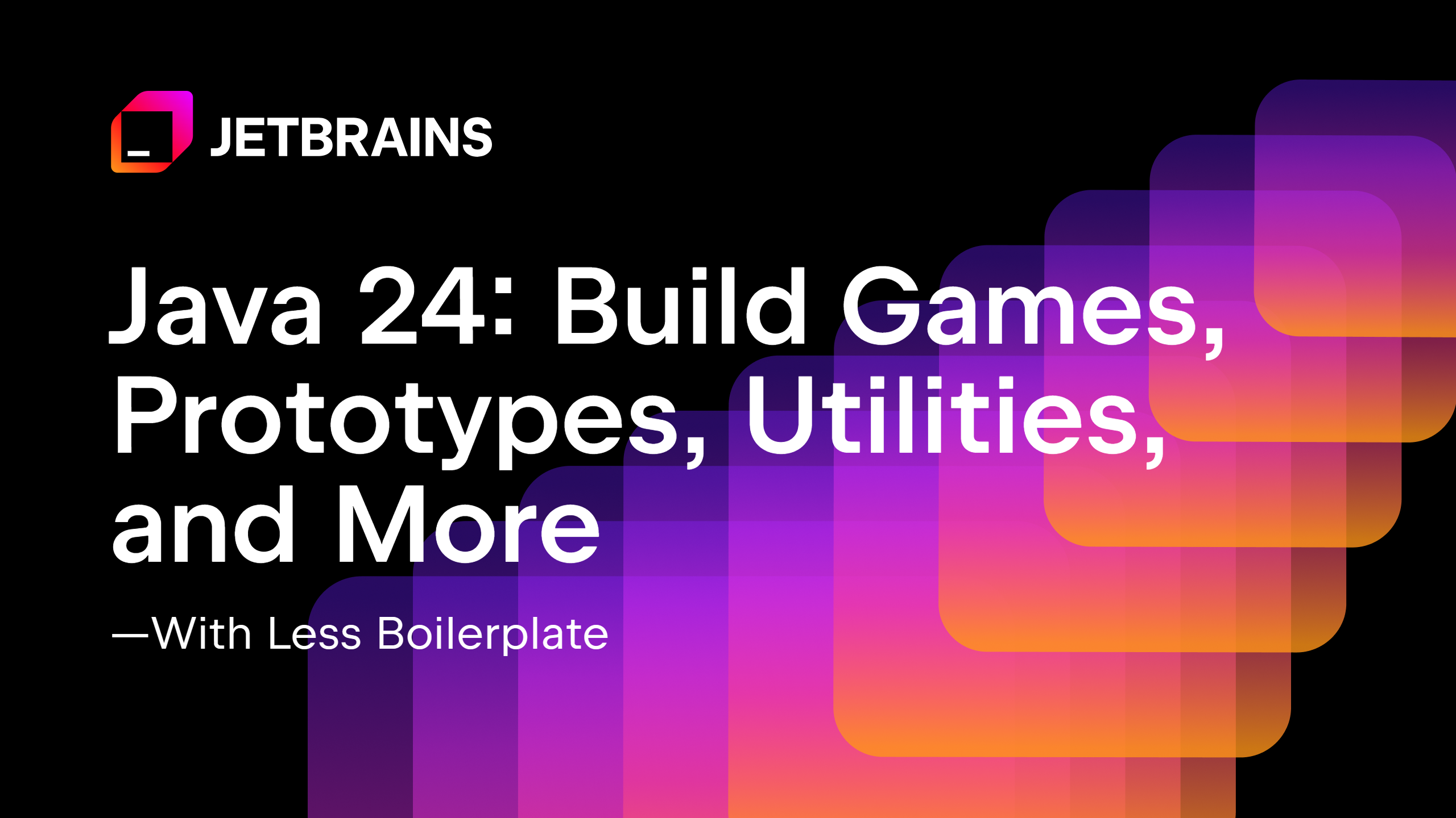Java 24: Build Games, Prototypes, Utilities, and More –With Less Boilerplate | The IntelliJ IDEA ...